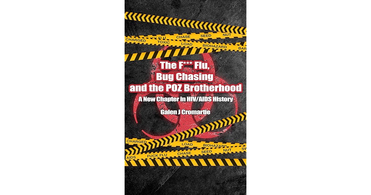 The F*** Flu, Bug Chasing, And The POZ Brotherhood: A New Chapter In ...