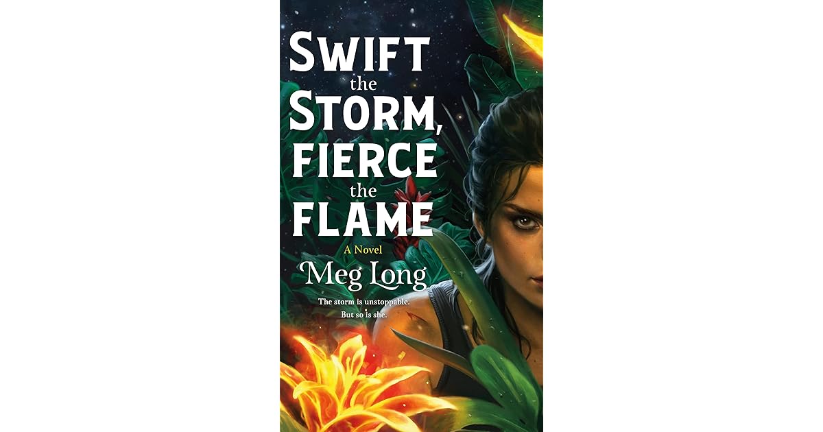 Swift the Storm, Fierce the Flame by Meg Long