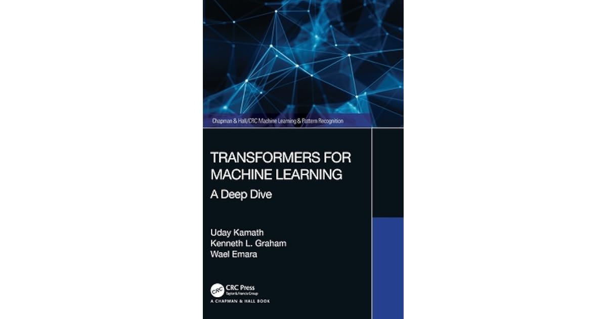 Transformers for Machine Learning: A Deep Dive by Uday Kamath