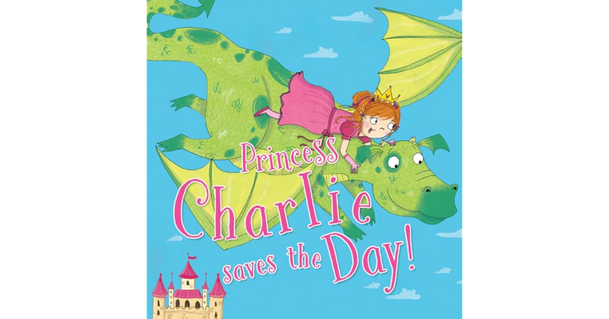 Princess Charlie Saves the Day! by Fran Bromage