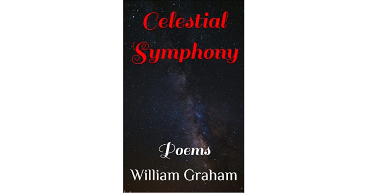 Book giveaway for Celestial Symphony: Poems by William Graham Jun 24 ...
