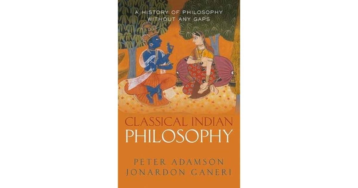 Classical Indian Philosophy: A History of Philosophy Without Any Gaps ...