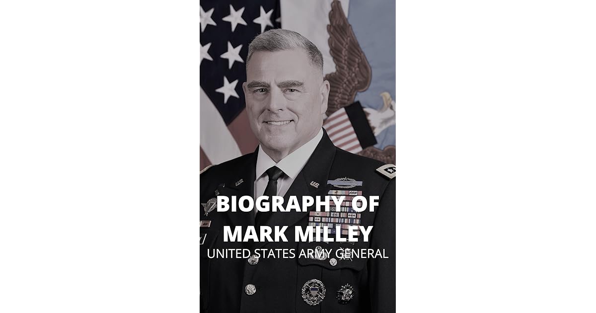 BIOGRAPHY OF MARK MILLEY: UNITED STATES ARMY GENERAL by Jude Brown