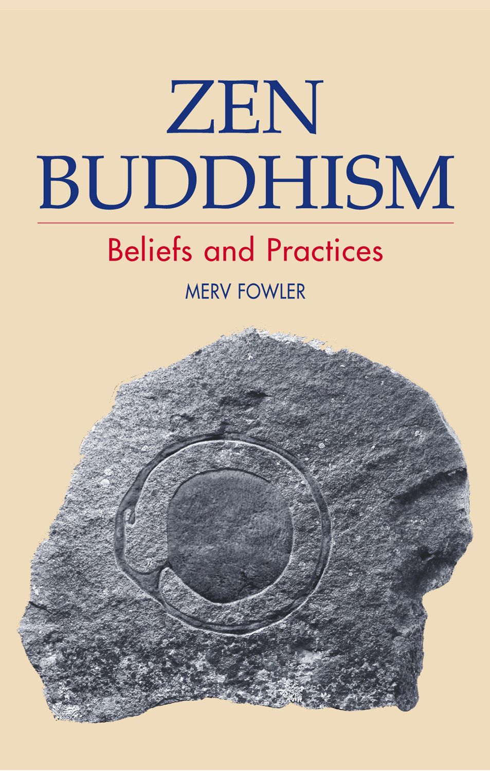 Zen Buddhism: Beliefs and Practices by Merv Fowler
