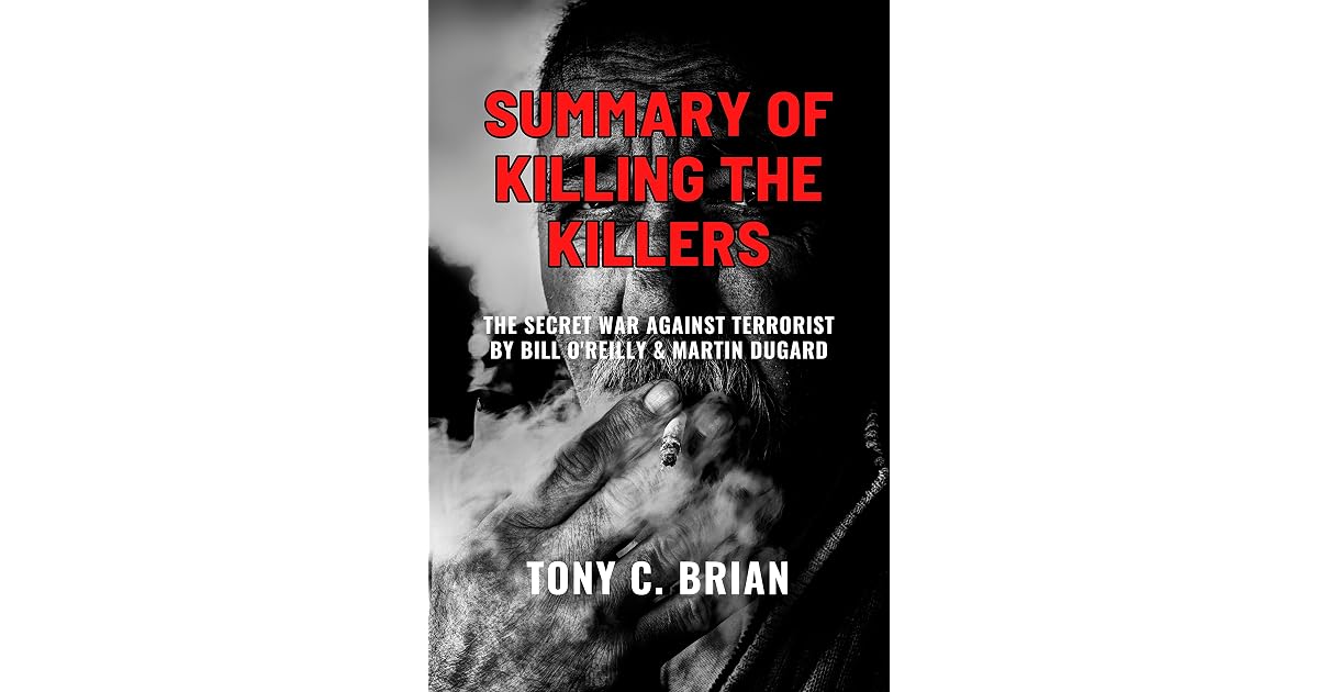 Summary of Killing the Killers: The Secret War Against Terrorist (Bill ...
