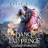 A Dance with the Fae Prince (Married to Magic, #2) by Elise Kova