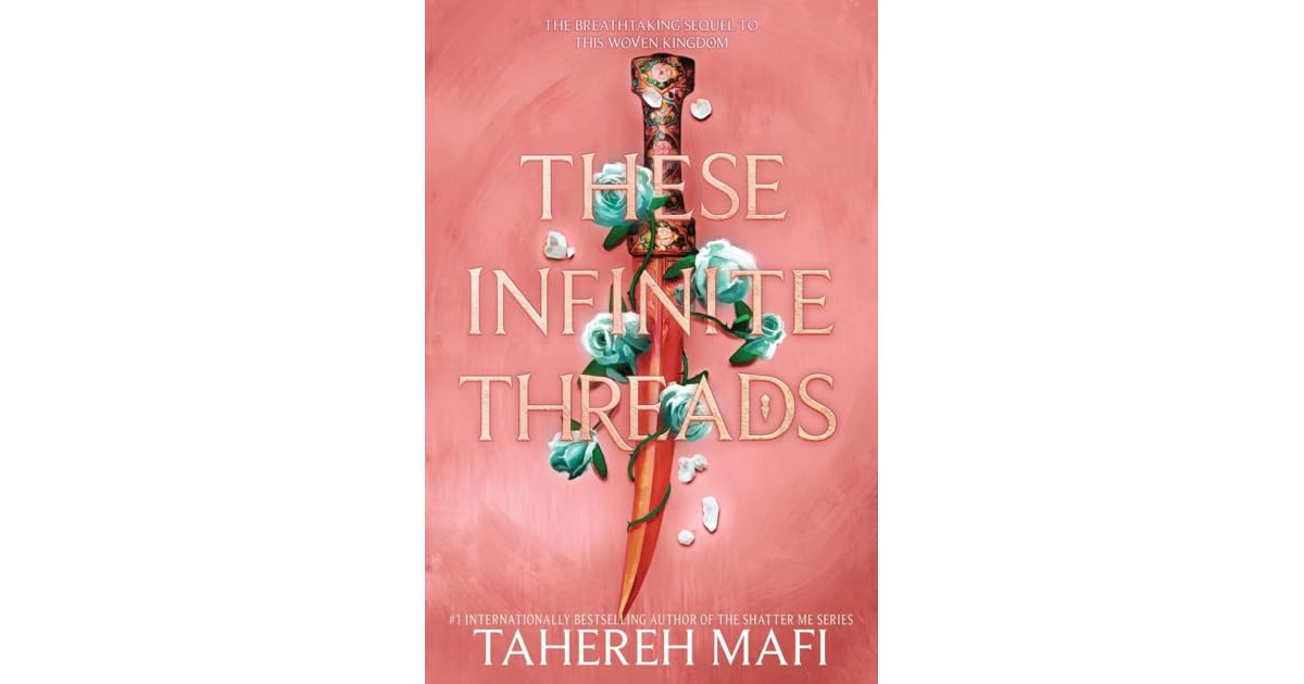 These Infinite Threads (This Woven Kingdom, #2) by Tahereh Mafi