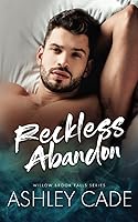 Reckless Abandon (Willow Brook Falls, #1) by Ashley Cade