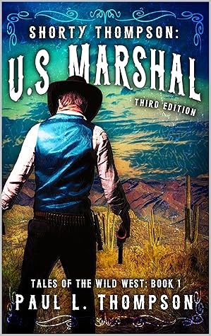 Shorty Thompson: U.S. Marshal: A Western Adventure Novel by Paul L ...