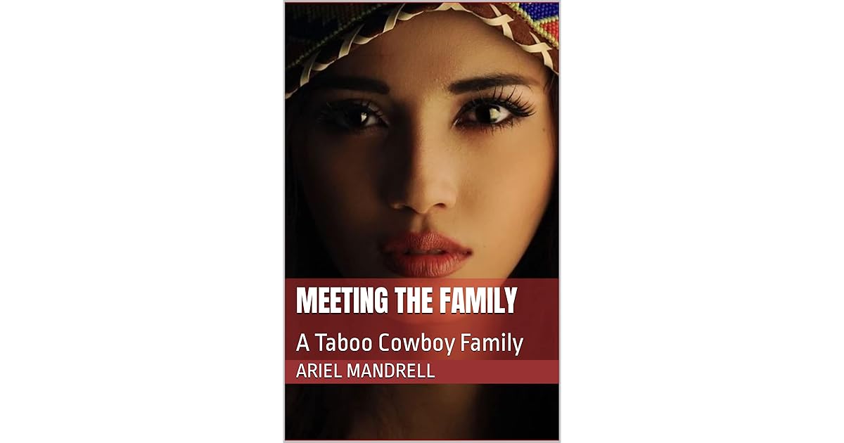 Meeting the Family: A Taboo Cowboy Family by Ariel Mandrell
