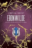 Ebonwilde (Bloodleaf, #3) by Crystal Smith