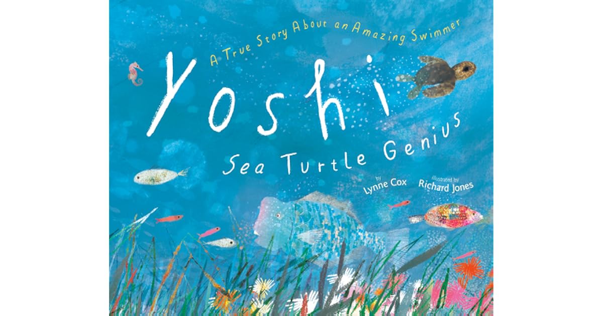 Yoshi, Sea Turtle Genius: A True Story about an Amazing Swimmer by ...