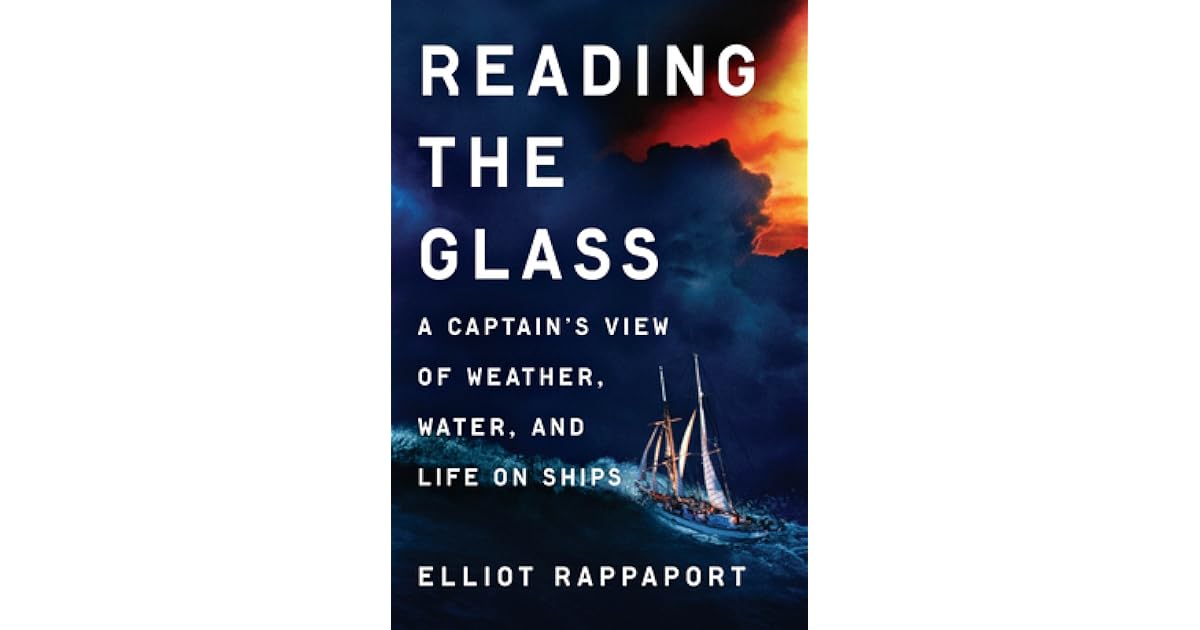 Book giveaway for Reading the Glass: A Captain's View of Weather, Water ...