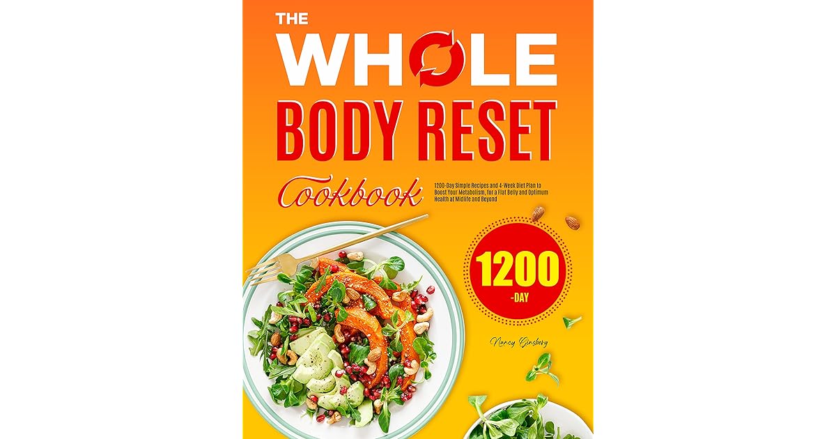 The Whole Body Reset Cookbook 1200 Day Simple Recipes And 4 Week Diet the-whole-body-reset-cookbook-1200-day-simple-recipes-and-4-week-diet