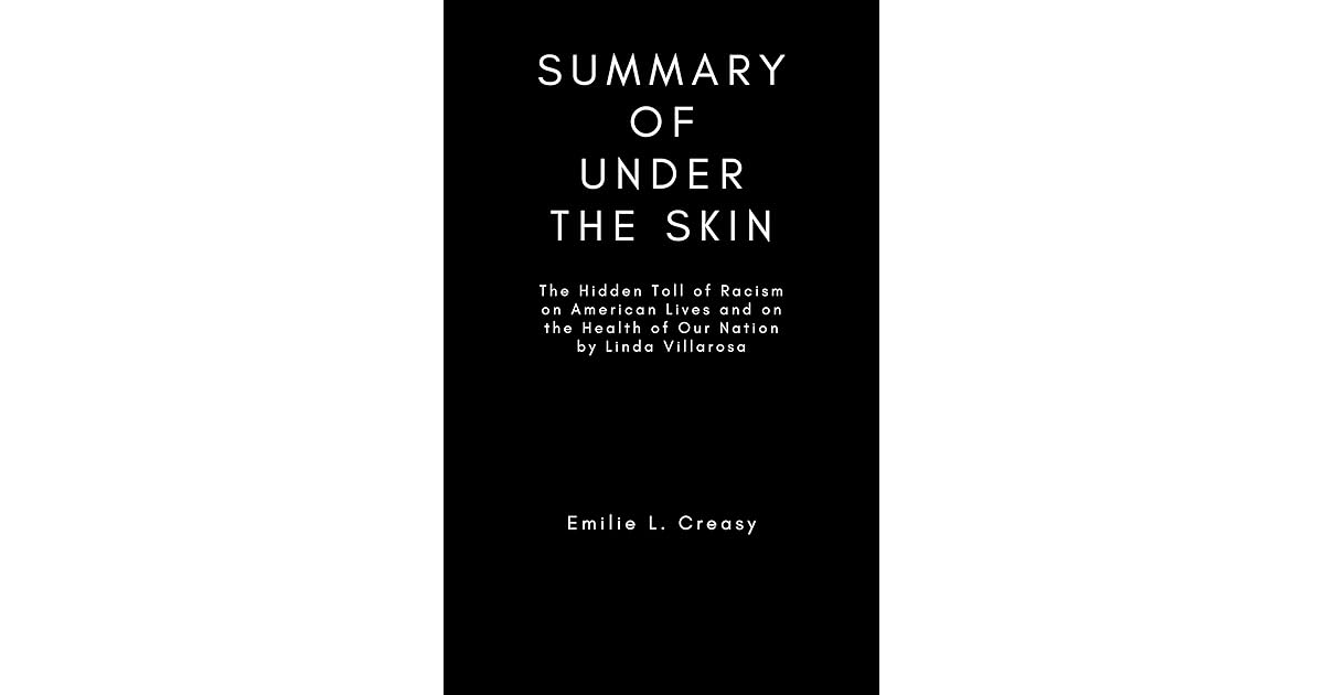 Summary of under the Skin: The Hidden Toll of Racism on American Lives ...