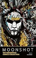 Moonshot: The Indigenous Comics Collection, Volume 1 by Hope Nicholson