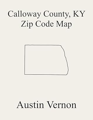 Calloway County, Kentucky Zip Code Map: Includes Murray, Hazel-Lynn ...
