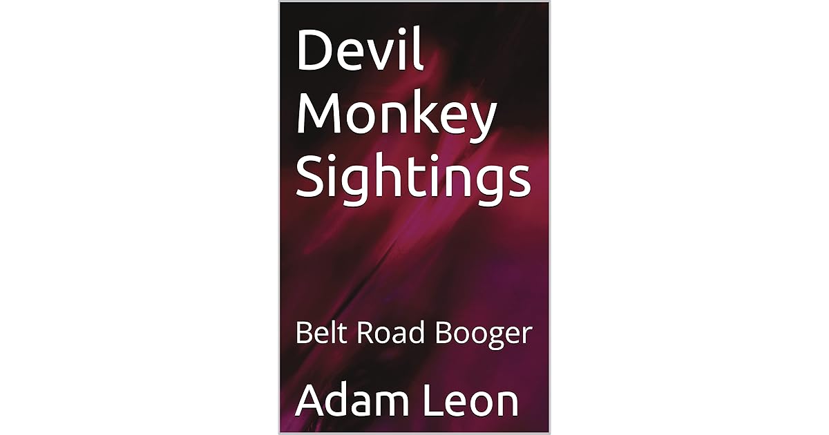Devil Monkey Sightings: Belt Road Booger by Adam Leon
