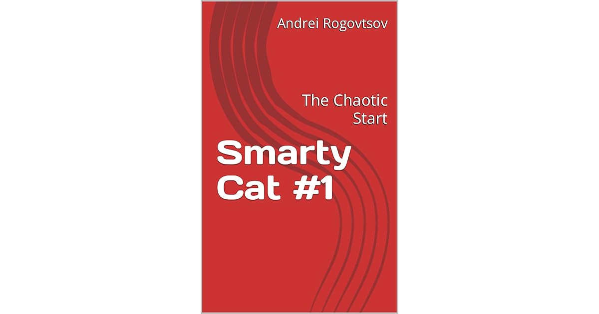 Smarty Cat #1: The Chaotic Start by Andrei Rogovtsov