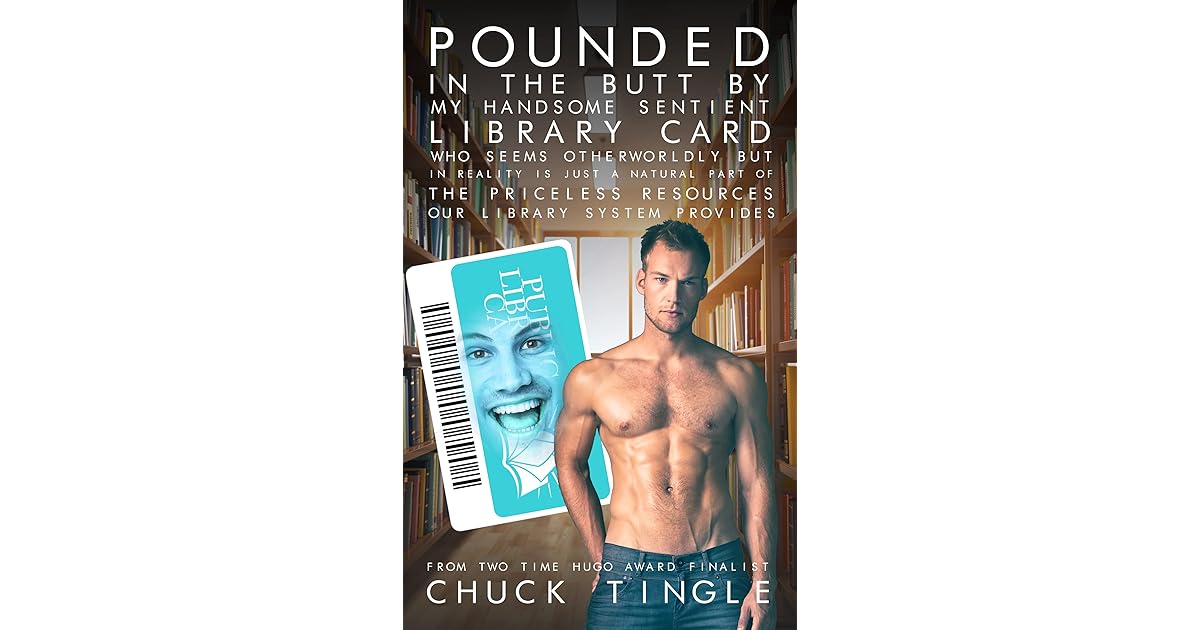 Pounded In The Butt By My Handsome Sentient Library Card Who Seems Otherworldly But In Reality ...