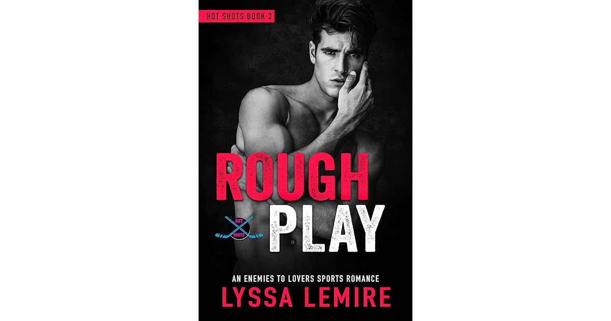 Rough Play (Hot Shots #3) by Lyssa Lemire