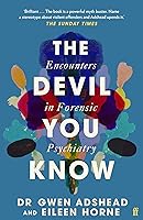 The Devil You Know: Stories of Human Cruelty and Compassion by Gwen Adshead