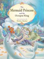 The Mermaid Princess And The Octopus King by Shirley Barber