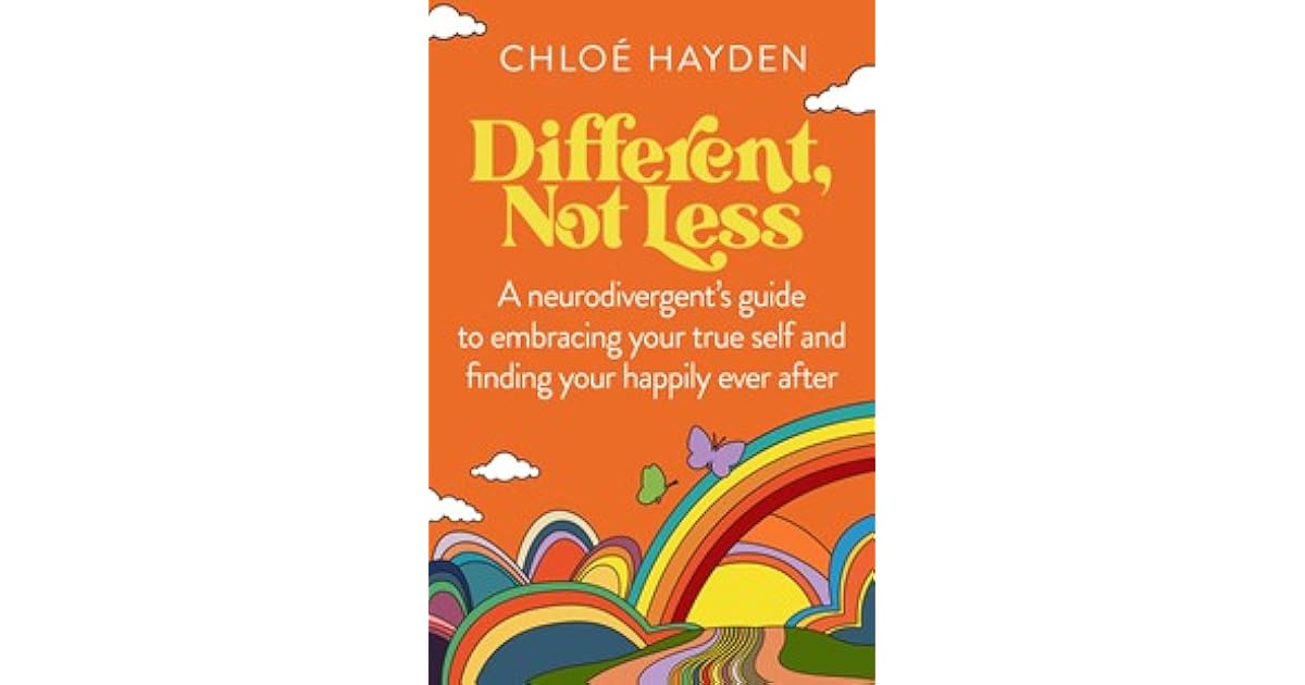 Different, Not Less: A neurodivergent's guide to embracing your true ...