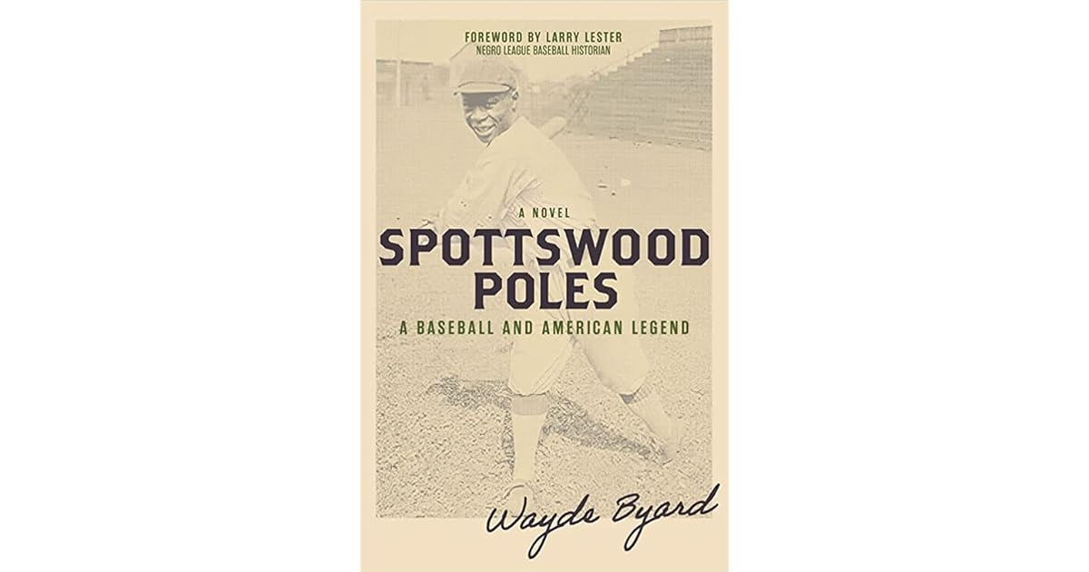 Spottswood Poles: A Baseball and American Legend by Wayde Byard