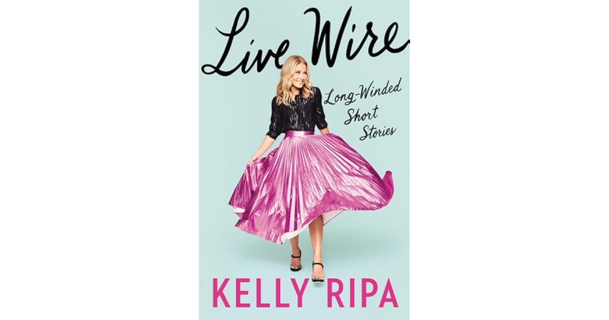 Book giveaway for Live Wire: Long-Winded Short Stories by Kelly Ripa ...