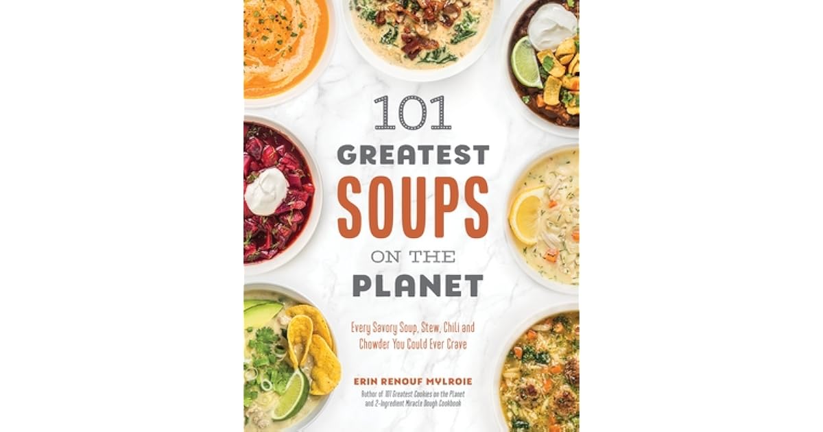 Book giveaway for 101 Greatest Soups on the Planet: Every Savory Soup ...