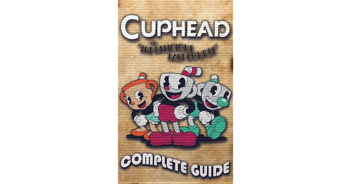 Cuphead: The Delicious Last Course Complete Guide & Walkthrough: Best ...