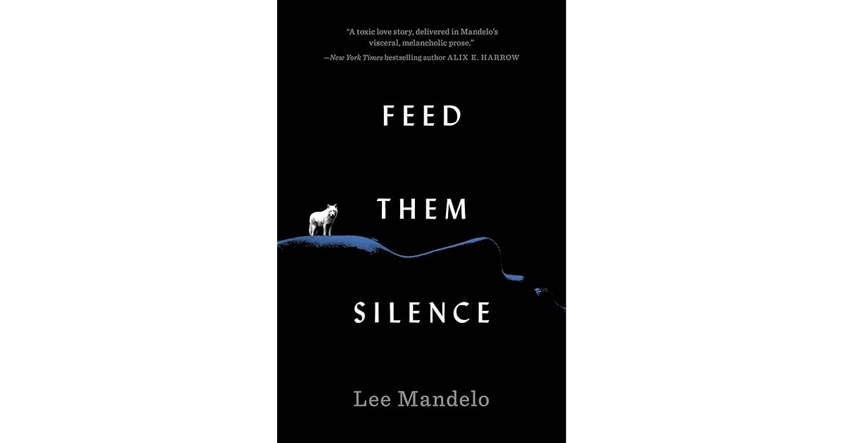 Feed Them Silence by Lee Mandelo