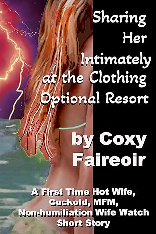 Sharing Her Intimately At The Clothing Optional Beach Resort A First
