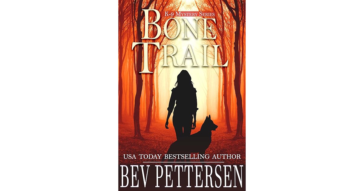 Bone Trail (K9 Mystery Series, #3) by Bev Pettersen