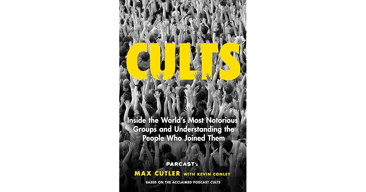 Cults: Inside the World's Most Notorious Groups and Understanding the ...