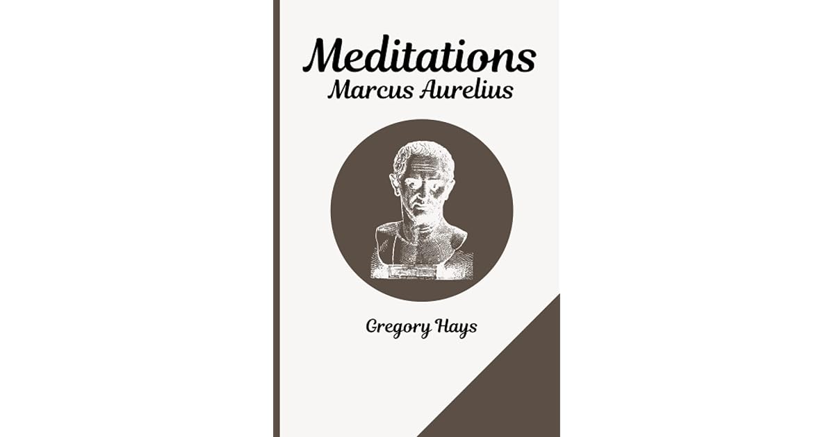 Meditations by Marcus Aurelius and Gregory Hays by Marcus Aurelius