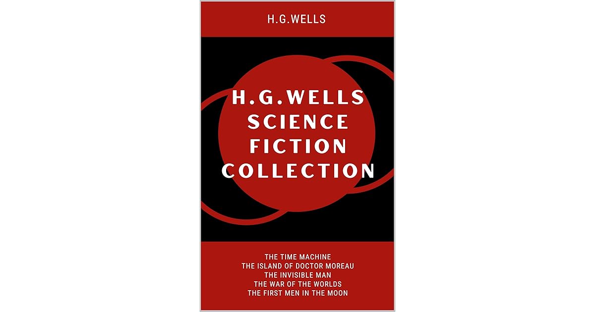 H. G. Wells Science Fiction Collection: The Time Machine, The Island of ...