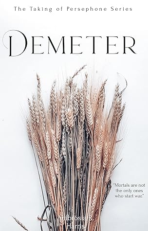Demeter (The Taking of Persephone #3) by Ambrosia R. Harris