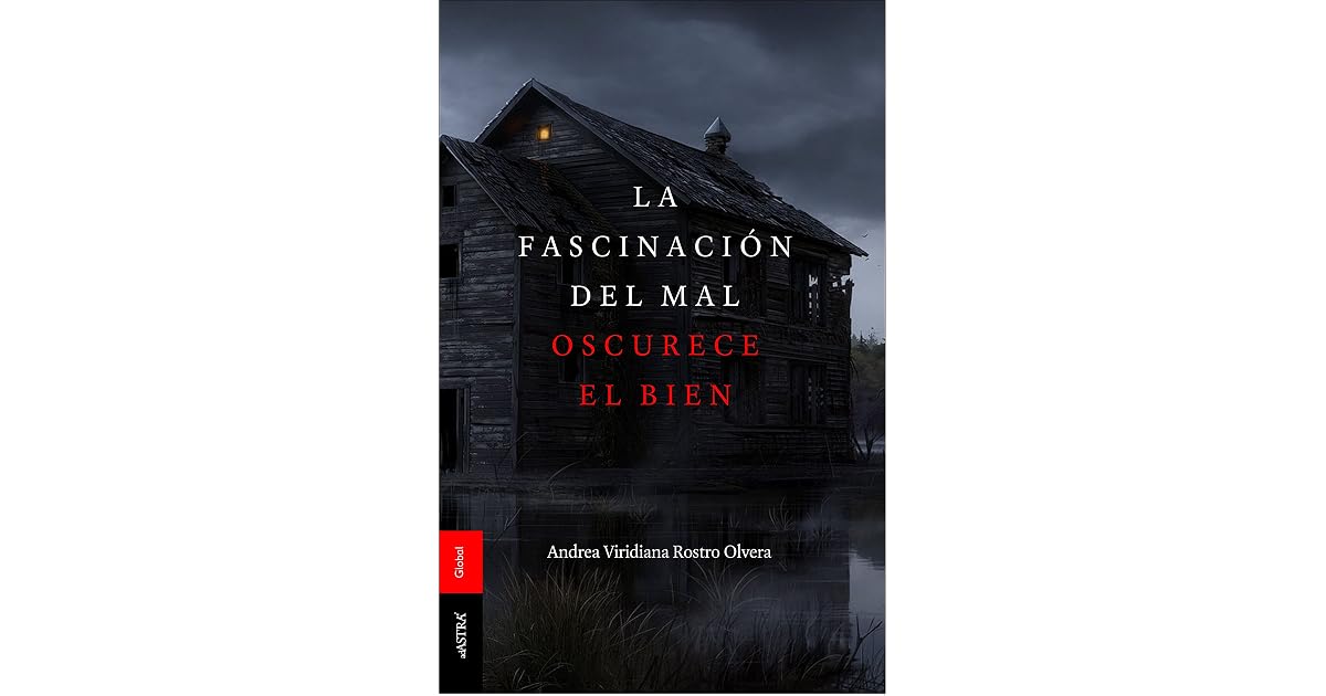 La Fascinación del Mal Oscurece el Bien by Andrea Viridiana Rostro Olvera