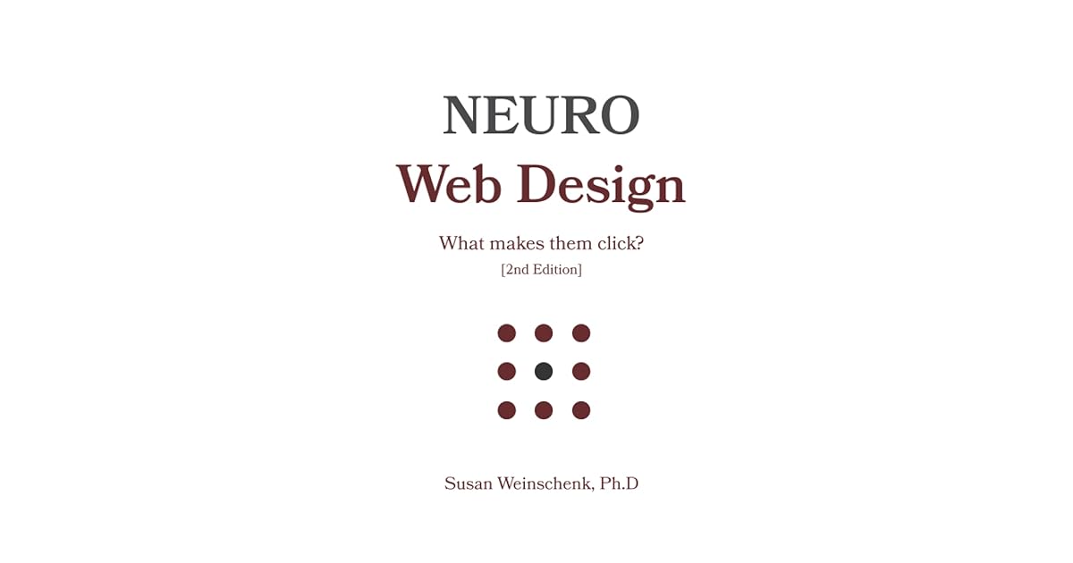 Neuro Web Design: What makes them click? by Susan Weinschenk