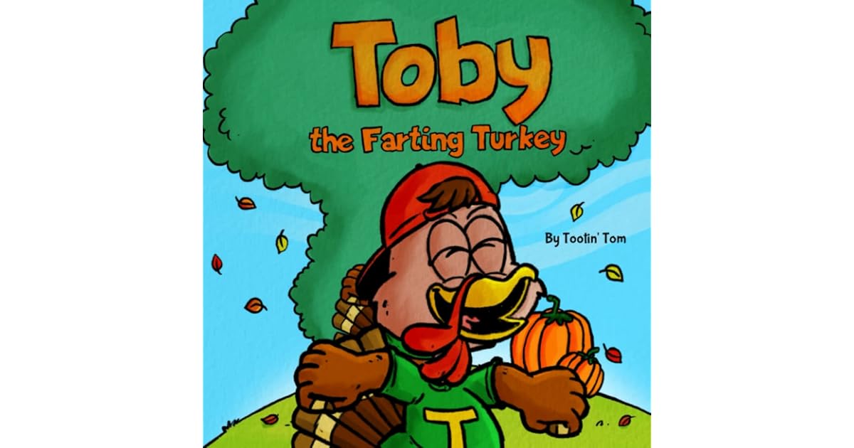 Toby the Farting Turkey: A Funny Fall Thanksgiving Rhyming Story For ...
