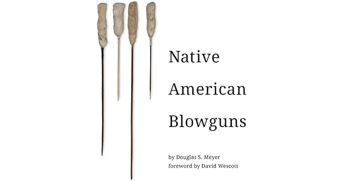 Native American Blowguns by Douglas Meyer