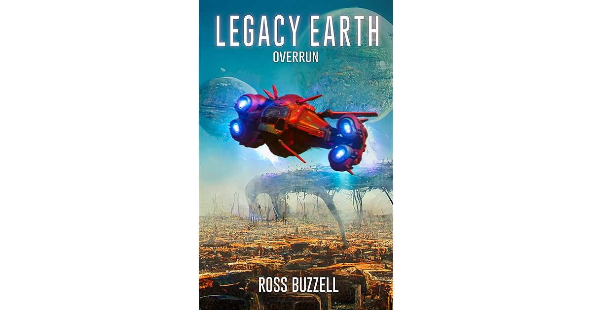 Overrun : Legacy Earth 6 by Ross Buzzell