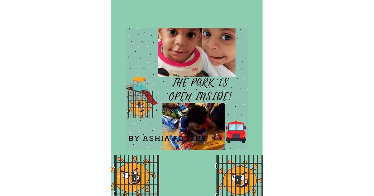 The Park is Open Inside: The Park is Open Inside by Ashia Foster