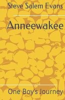 Anneewakee: One Boy's Journey by Steve Salem Evans