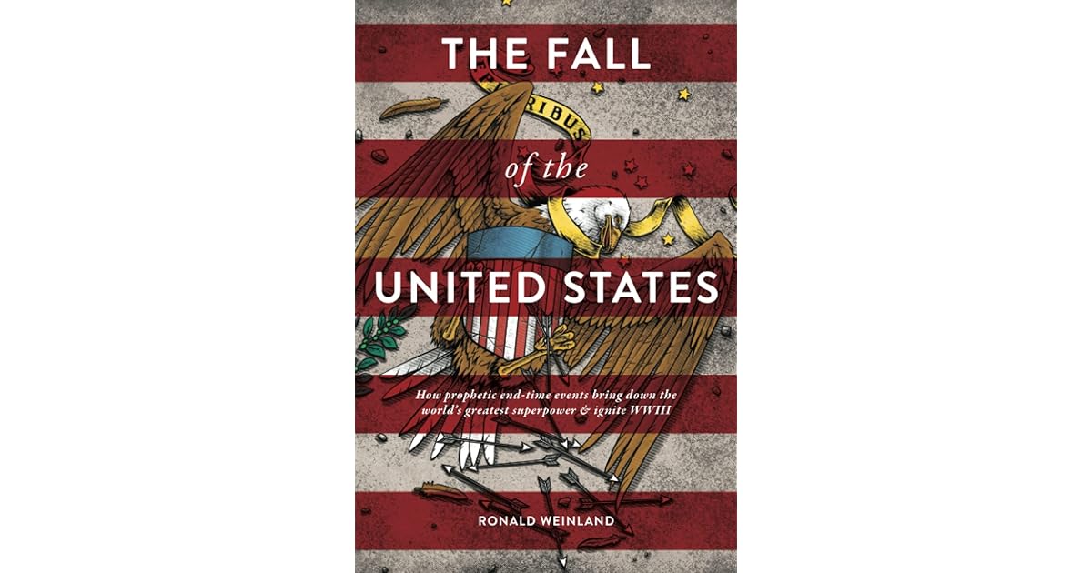 Fall of the United States: How prophetic end-time events bring down the ...
