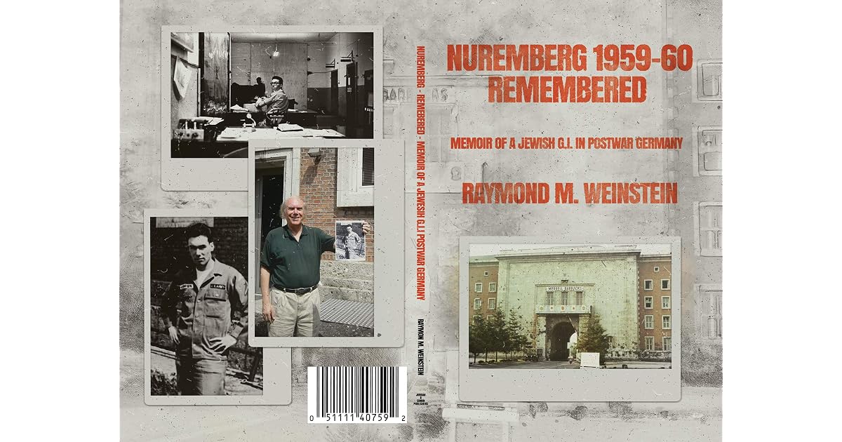 NUREMBERG 1959-60 REMEMBERED: Memoir of a Jewish G.I. in Postwar ...