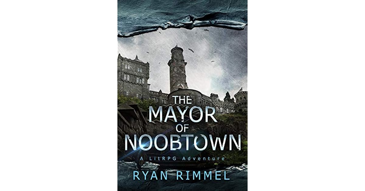 The Mayor of Noobtown (Noobtown, #1) by Ryan Rimmel