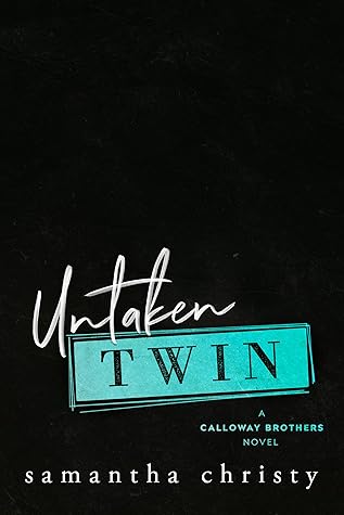 Untaken Twin (Calloway Brothers, #3) by Samantha Christy